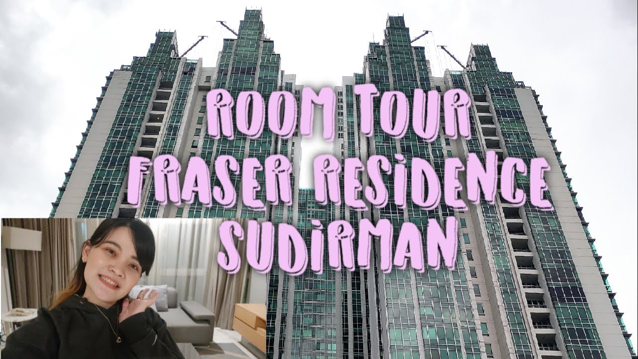 ROOM TOUR FRASER RESIDENCE SUDIRMAN JAKARTA INDONESIA | SERVICE ...