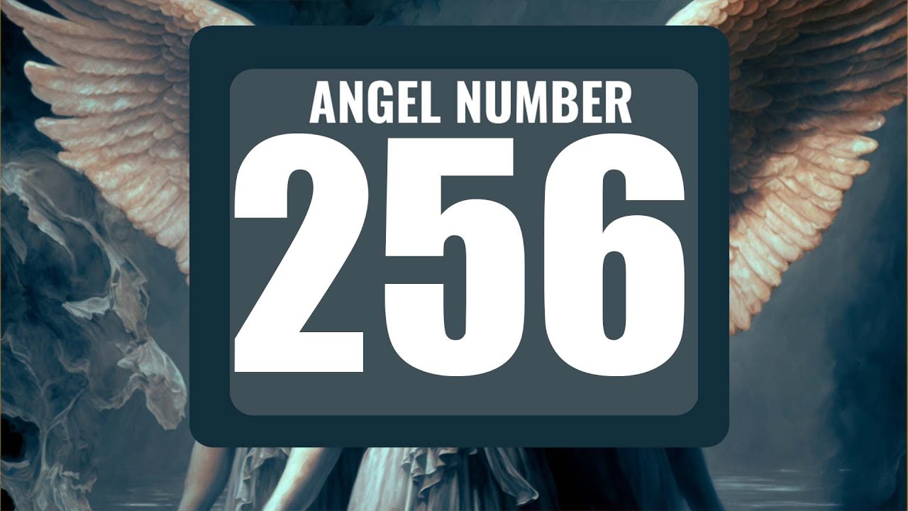 What Does Angel Number 256 Mean? Discovering Its Hidden Messages - YouTube