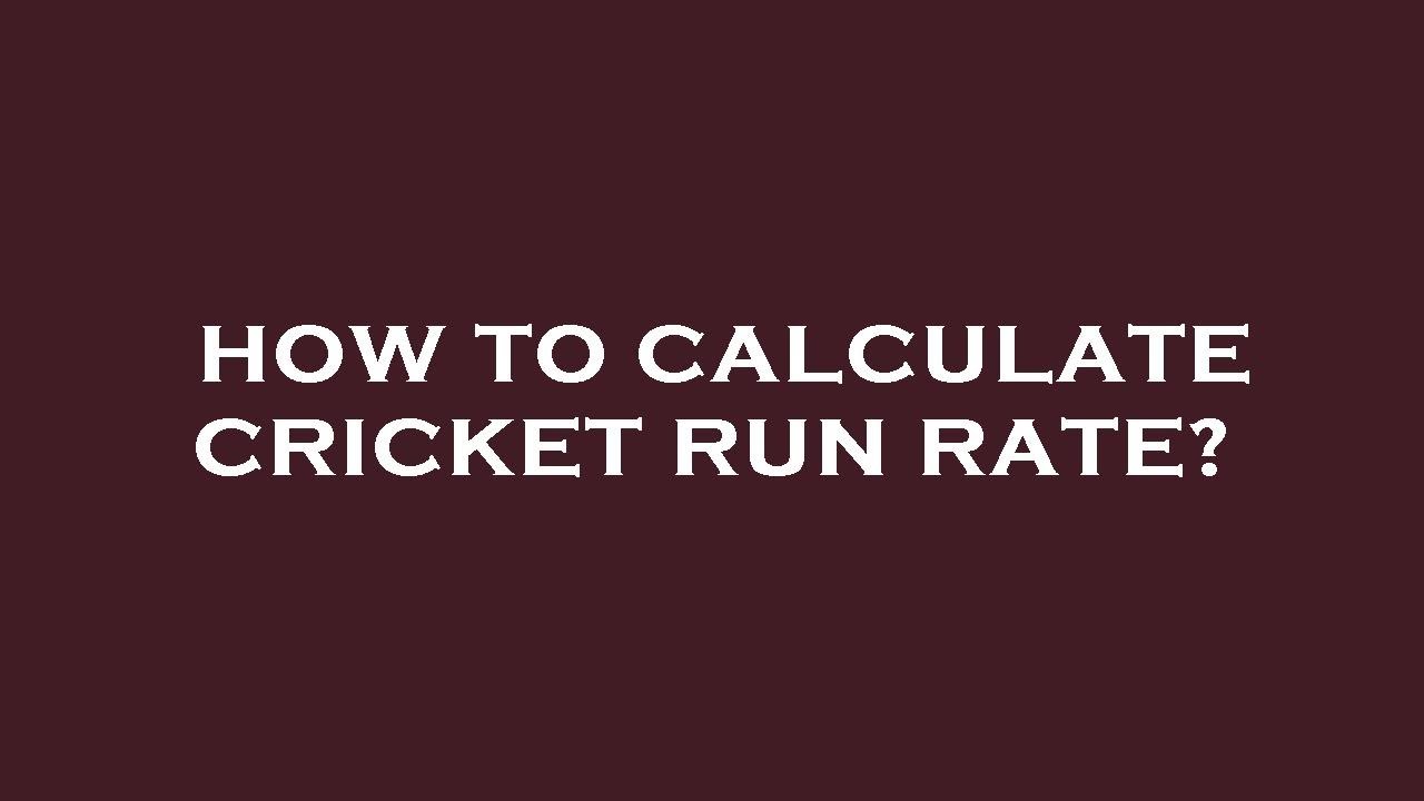 How to calculate cricket run rate? - YouTube