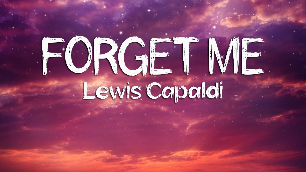 Lewis Capaldi - Forget Me (Lyrics) - YouTube