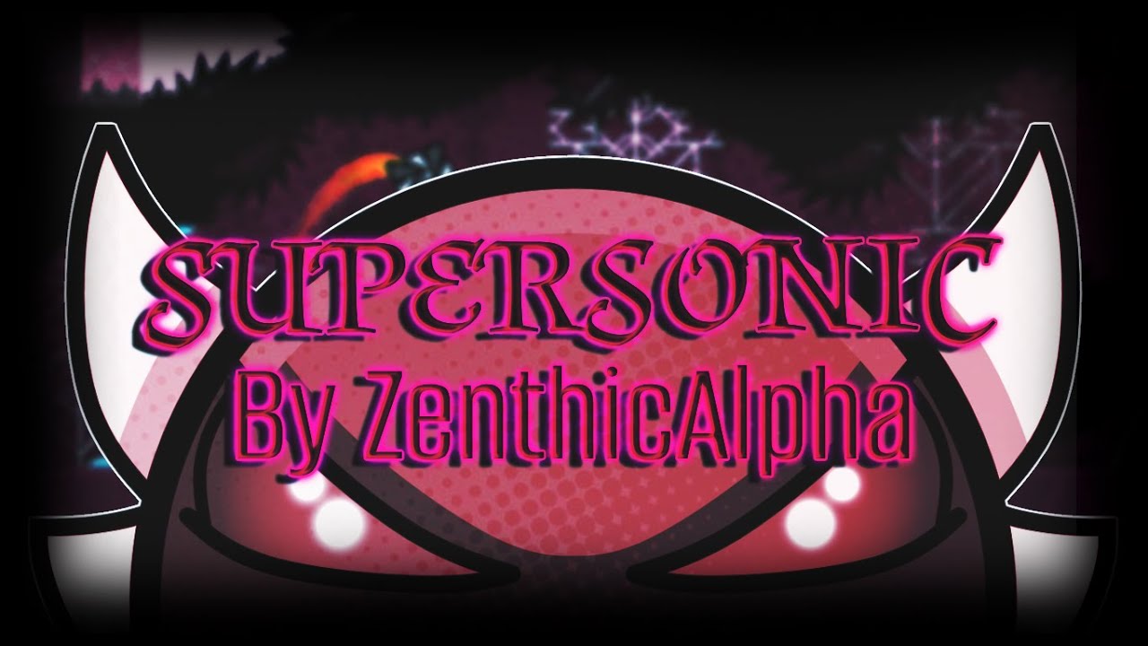 SUPERSONIC 100% By ZenthicAlpha (Insane Demon) | Geometry Dash | - YouTube