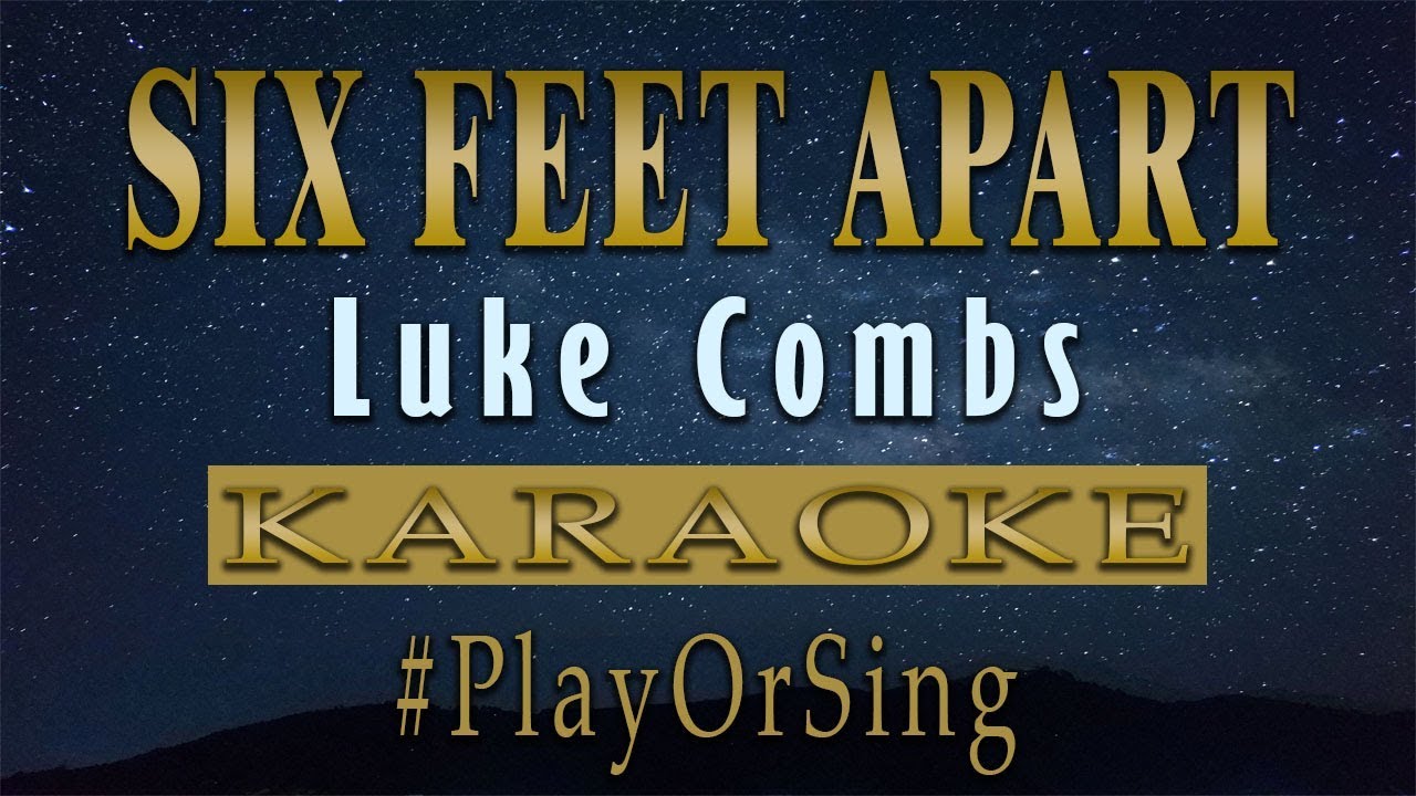 Six Feet Apart - Luke Combs (KARAOKE VERSION) - YouTube