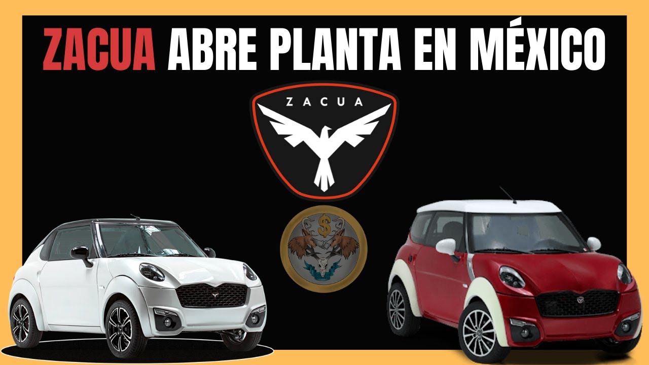 ZACUA abre planta en MÉXICO El primer carro ELÉCTRICO 100% MEXICANO ...