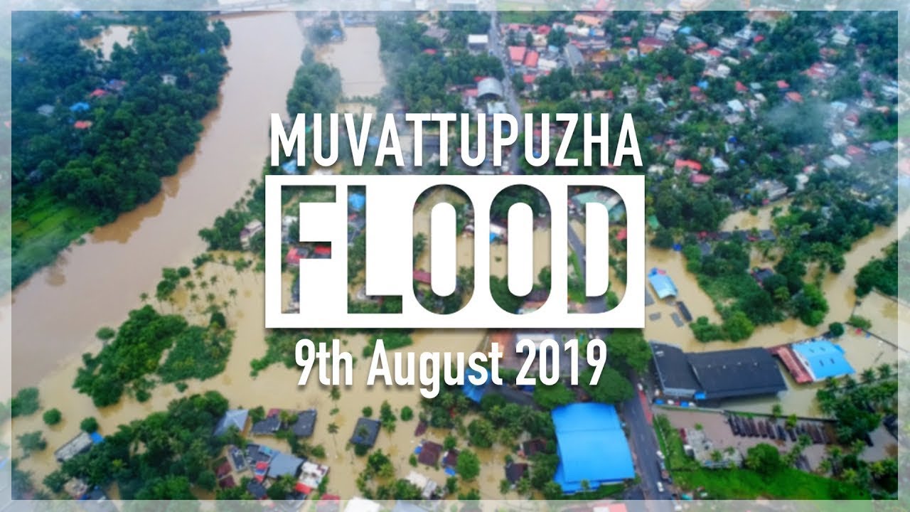 Muvattupuzha Flood Aug 09 2019 II FLOOD II NATURAL CALAMITY IIONFOOT ...