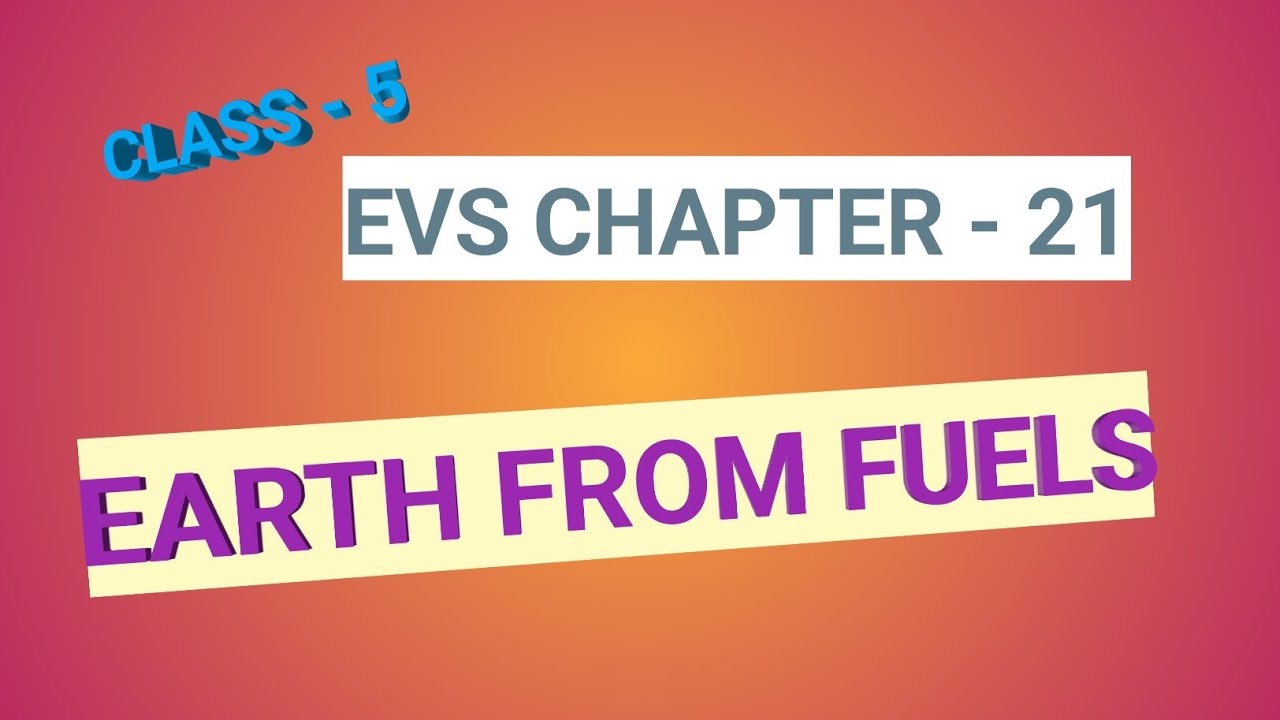 Earth from fuels | Evs | Chapter 21| Class 5 | CBSE - YouTube