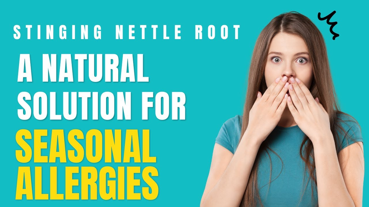 Stinging Nettle Root: A Natural Solution for Seasonal Allergies - YouTube