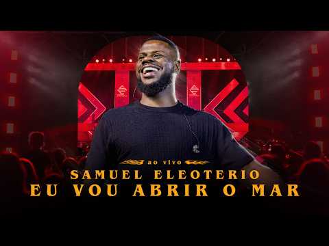 Samuel Eleoterio -  Eu Vou Abrir O Mar