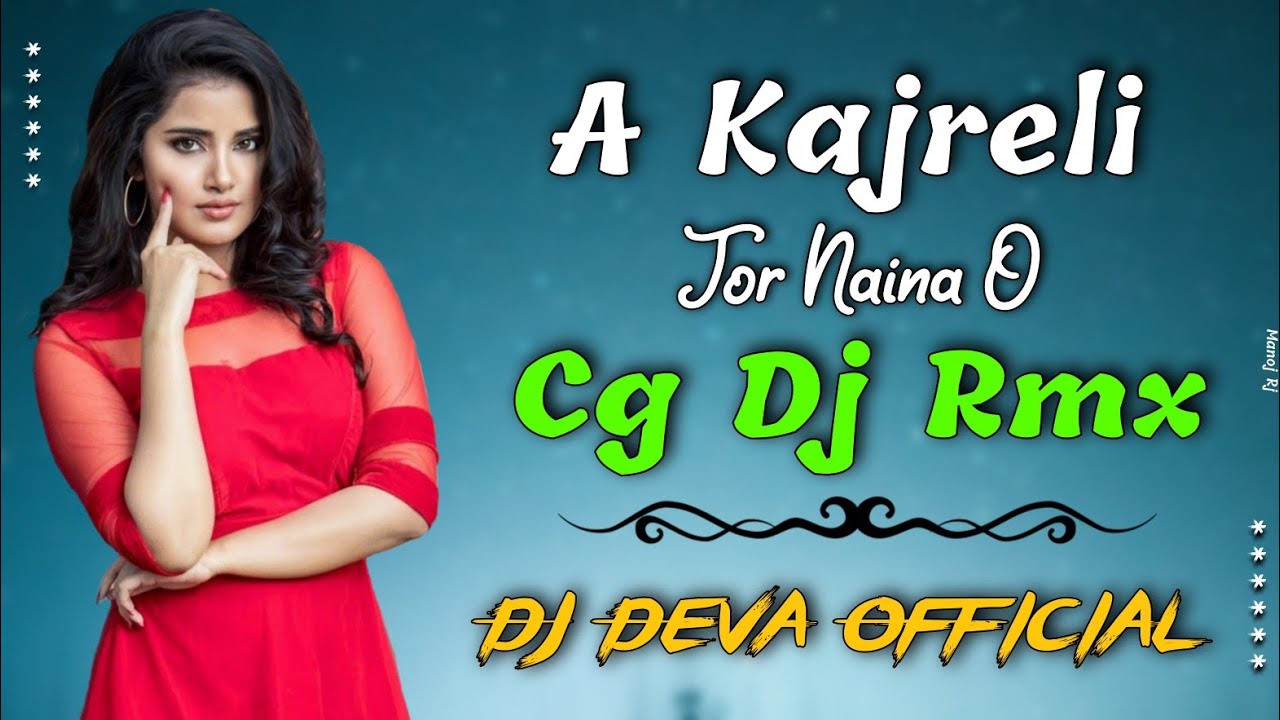A KAJRELI TOR NAINA O || DJ SONG || CG DANCE RMX || DJ DEVA OFFICIAL - YouTube