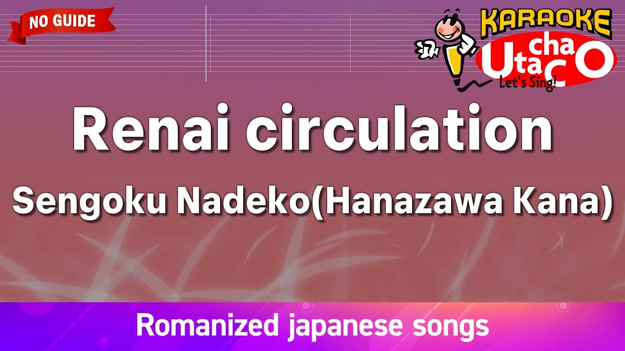 Renai circulation – Sengoku Nadeko (Hanazawa Kana) (Romaji Karaoke no ...