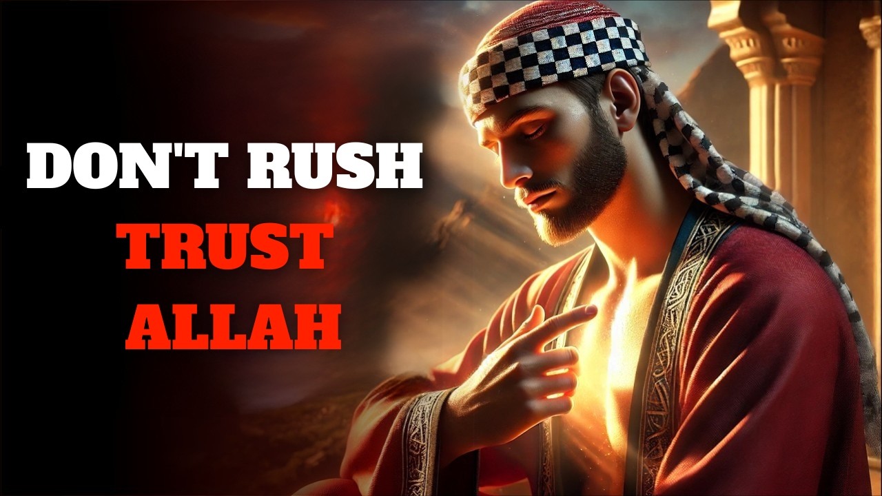 Don't Rush, Trust Allah: A Journey of Faith and Patience - YouTube
