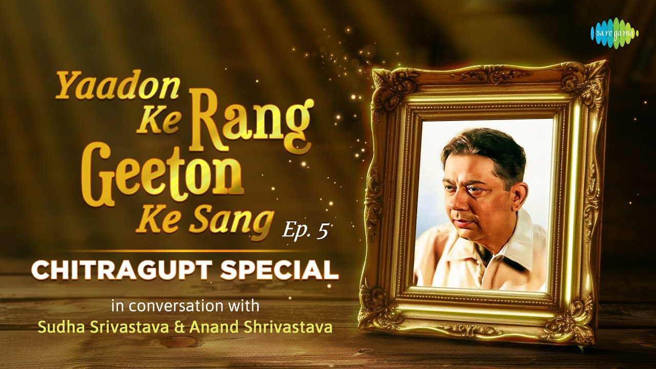 Yaadon Ke Rang Geeton Ke Sang | Chitragupt Special | Musical Legacy ...