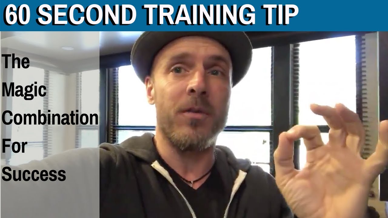60 Second Training Tip: The Magic Combination For Success - YouTube