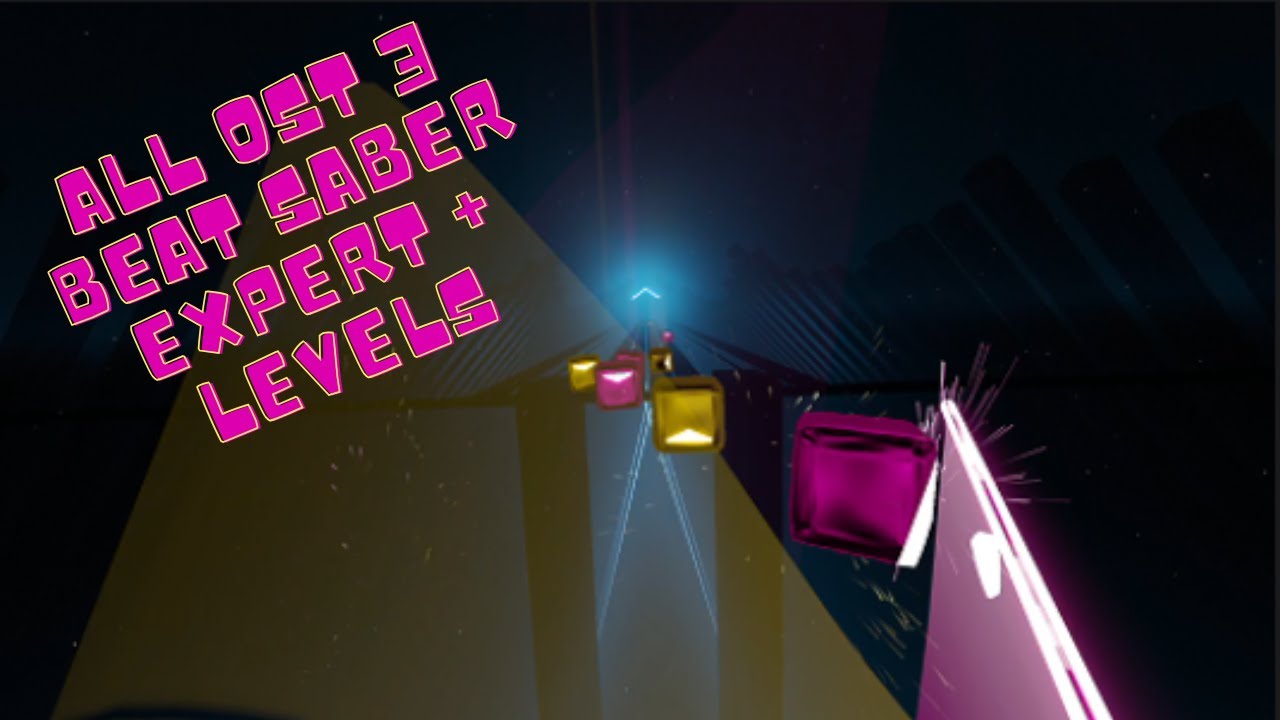 All Beat Saber OST 3 Songs Expert Plus - YouTube