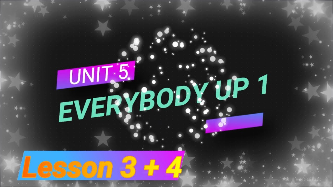 Everybody Up 1 Unit 5 Lesson 3 + 4 [2019] - YouTube