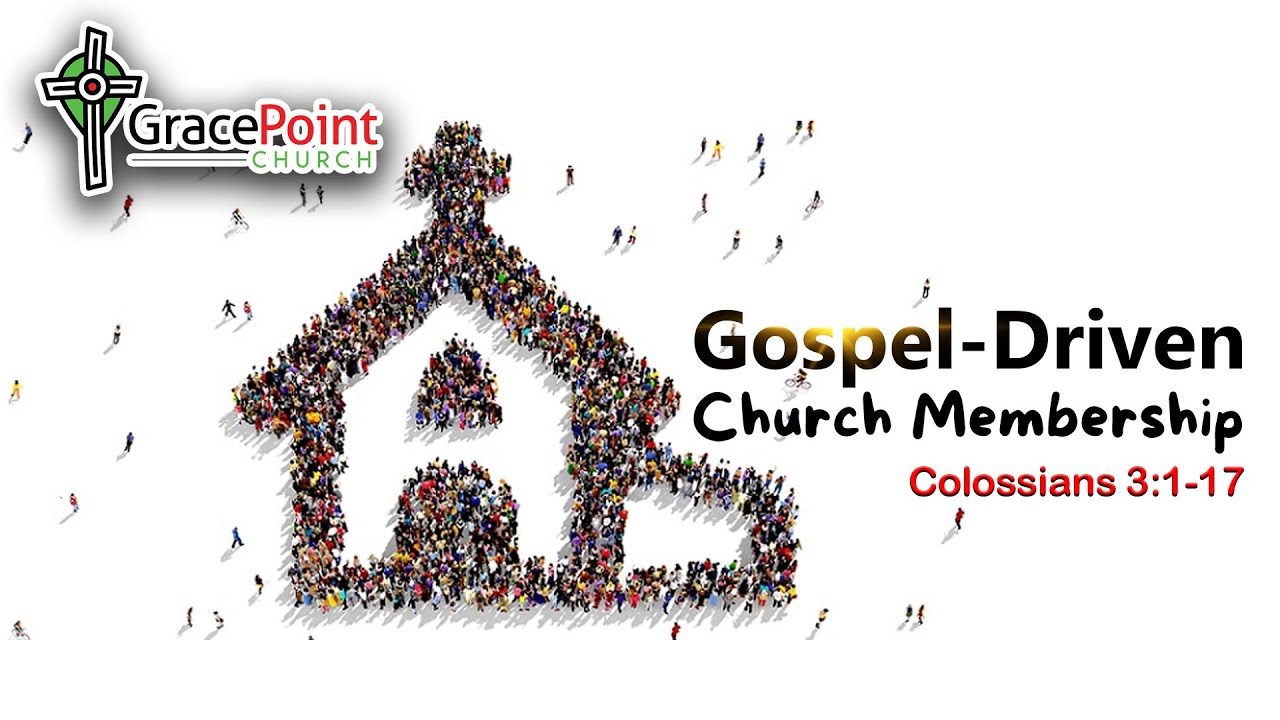 Gospel-Driven Church Membership [Colossians 3:1-17] - YouTube