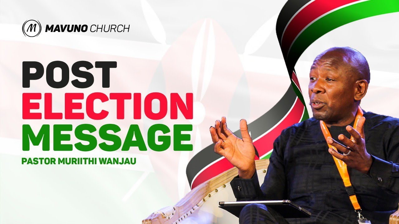 Post Election Message - Pastor Muriithi Wanjau - YouTube