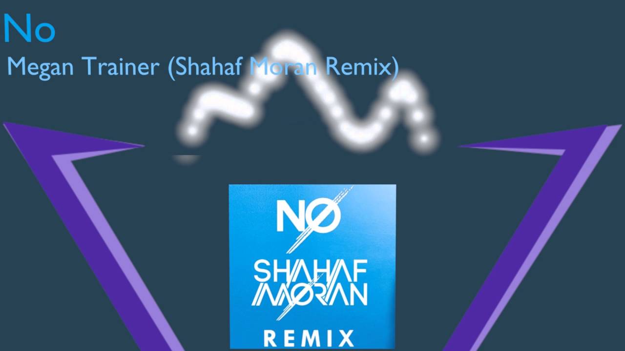 Meghan Trainor - NO (Shahaf Moran Remix) - Volt Music - YouTube