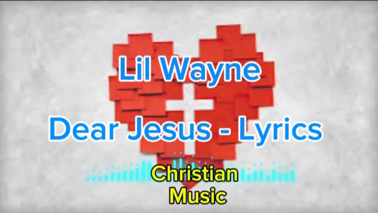 Lil Wayne - Dear Jesus (Lyrics) Christian Music || - YouTube