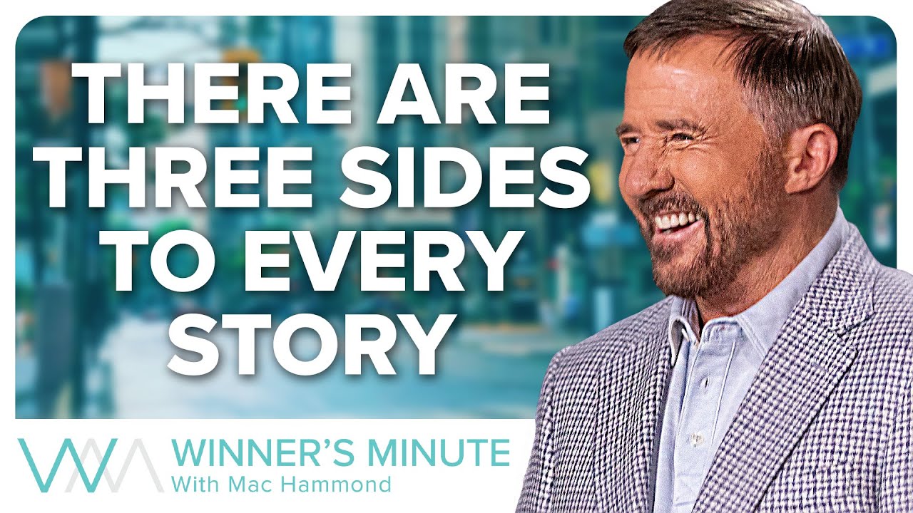 There Are Three Sides to Every Story // The Winner's Minute With Mac ...