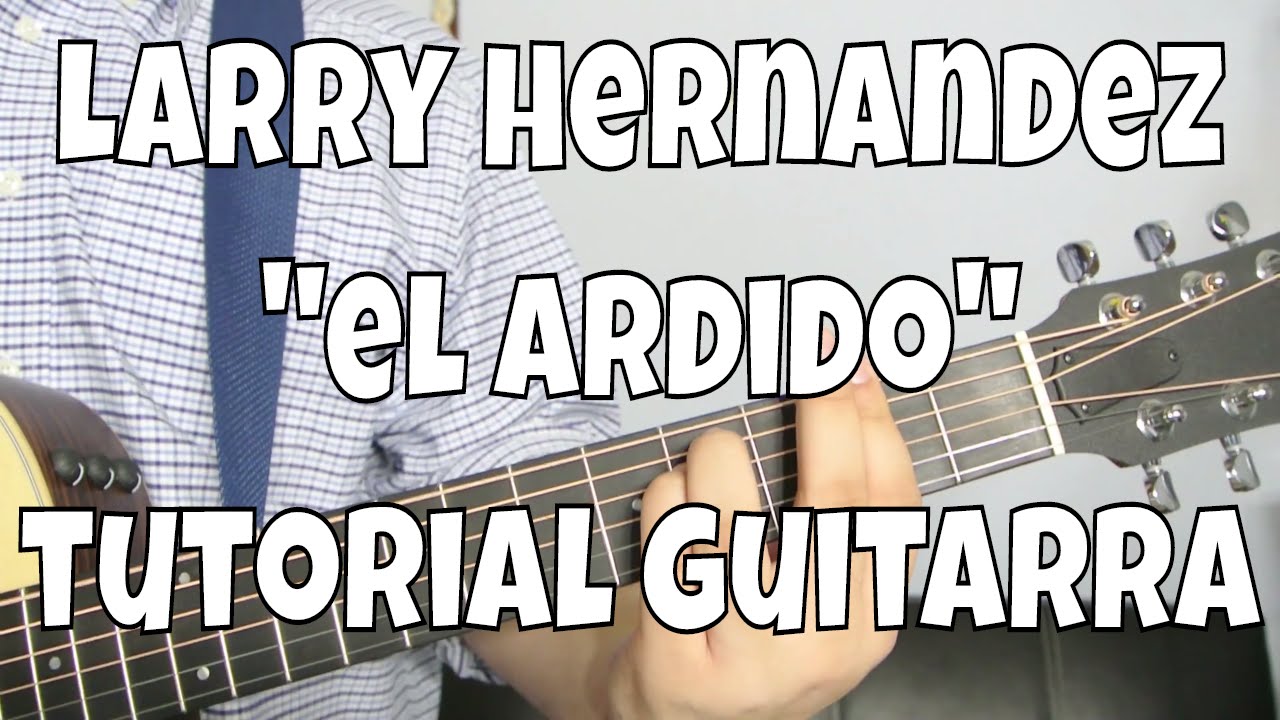 Larry Hernandez - "El Ardido" Como Tocar Guitarra (Tutorial Facil ...