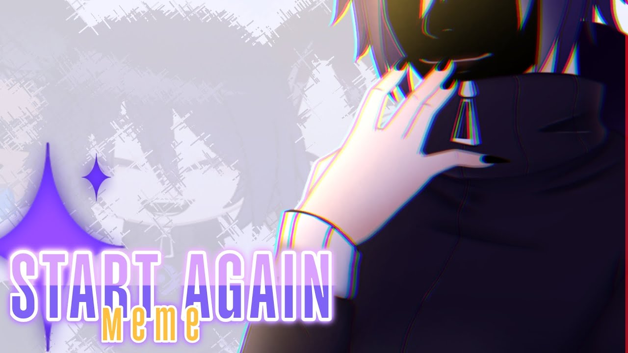 Start Again || Meme || (Gacha Club + art) || 🎉Birthday🎉 - YouTube