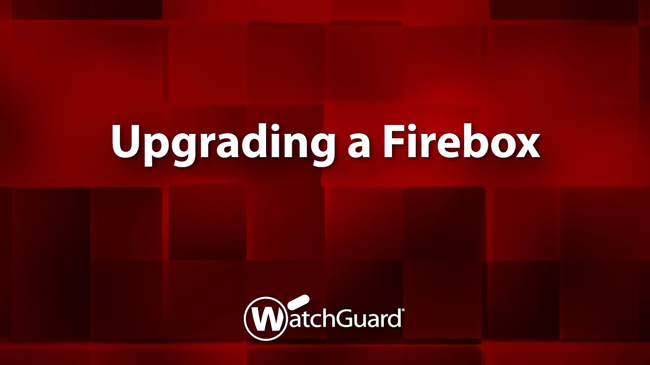 Demo: Upgrading a Firebox - YouTube