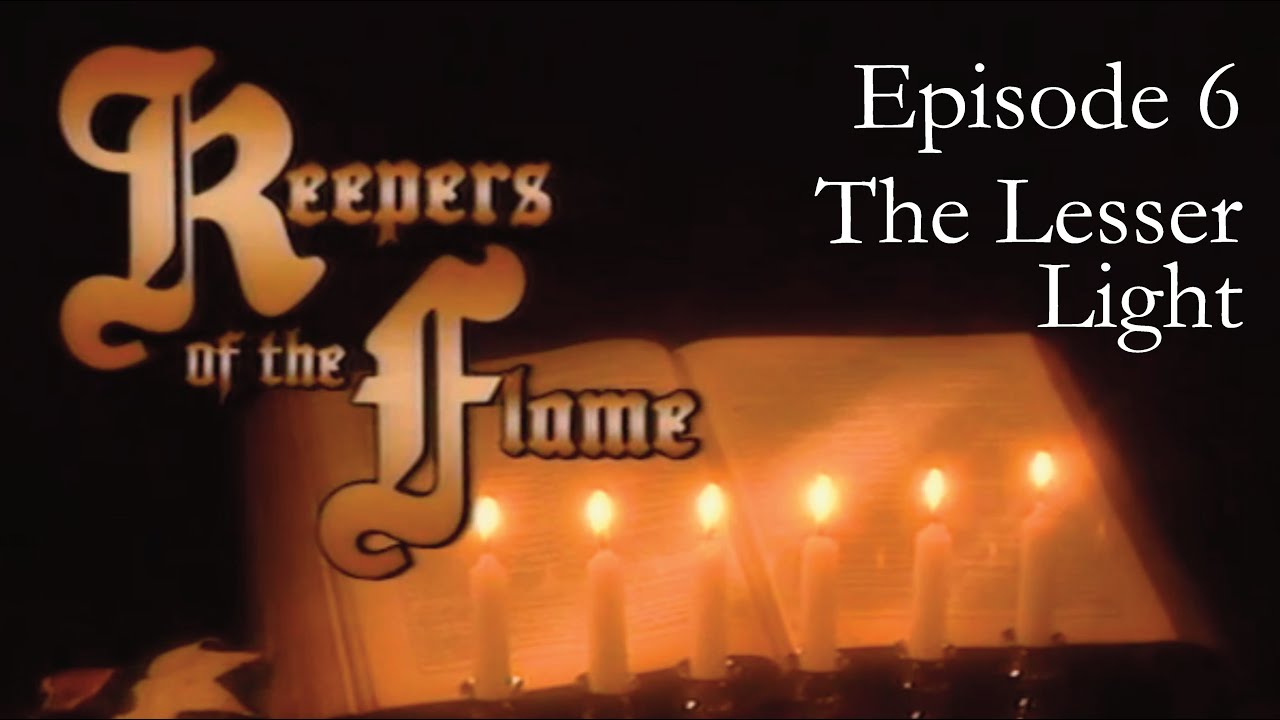 Keepers of the Flame 6: The Lesser Light - YouTube