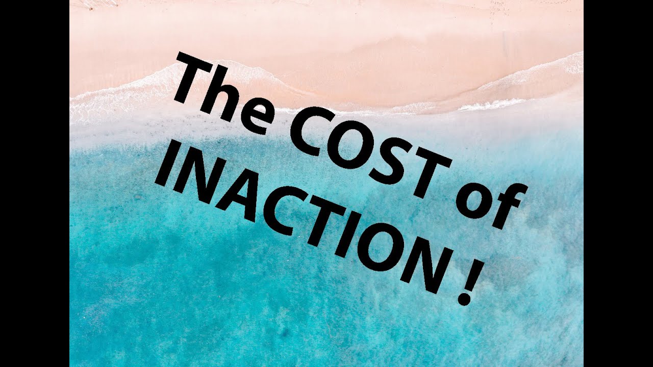 The Cost of Inaction (COI) - YouTube
