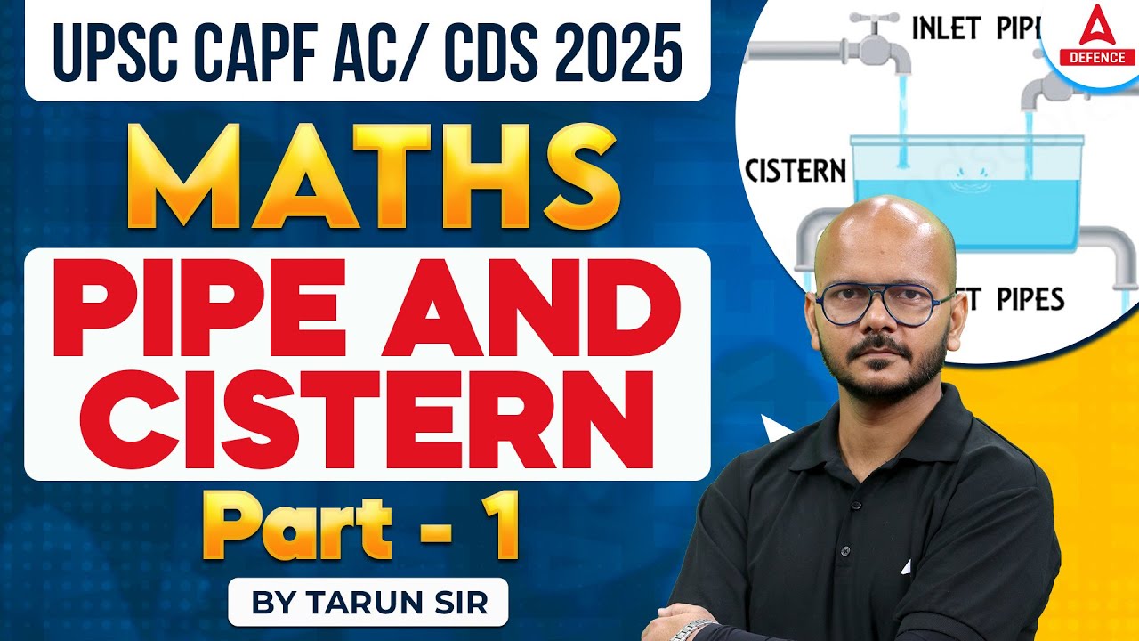 Maths PIPE AND CISTERN For UPSC CAPF AC & CDS 2025 | CAPF AC 2025 Marhs Classes | PART 1 | Tarun ...
