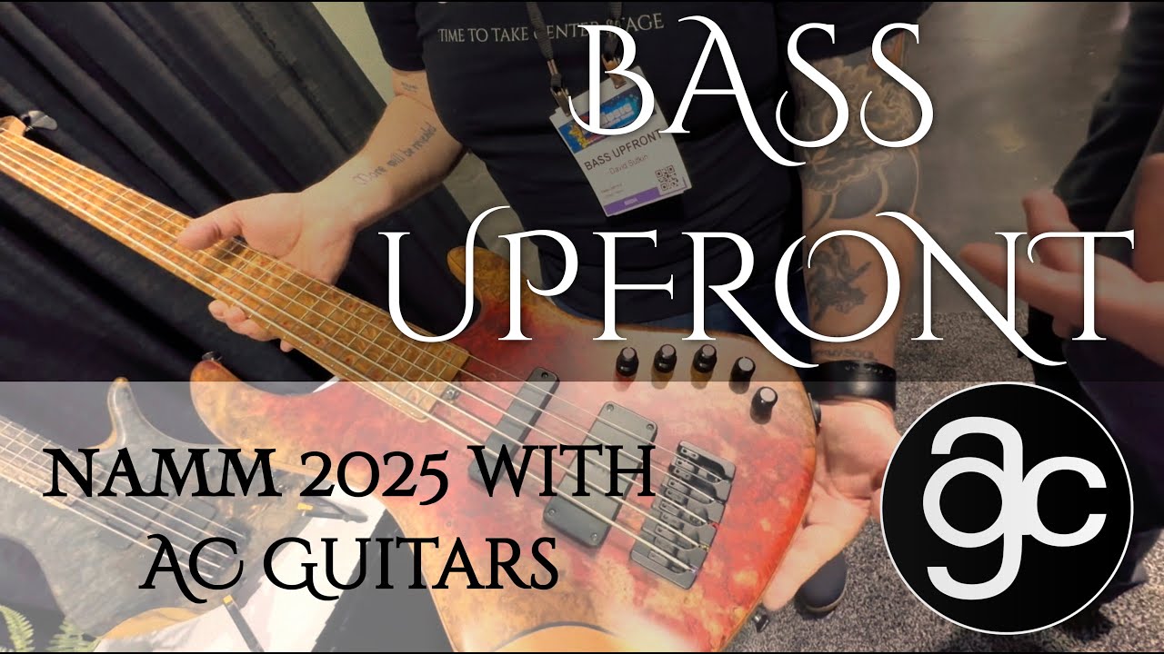 Bass Upfront: NAMM 2025 with Alan Cringean & AC Guitars - YouTube