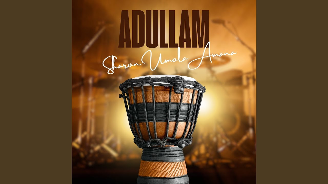 Adullam - Sharon Umola Amana: Song Lyrics, Music Videos & Concerts
