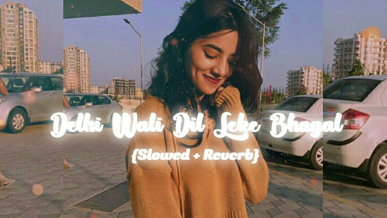 Delhi wali Dil leke Lofi Song Neelkamal Singh Bhojpuri Slowed Reverb ...