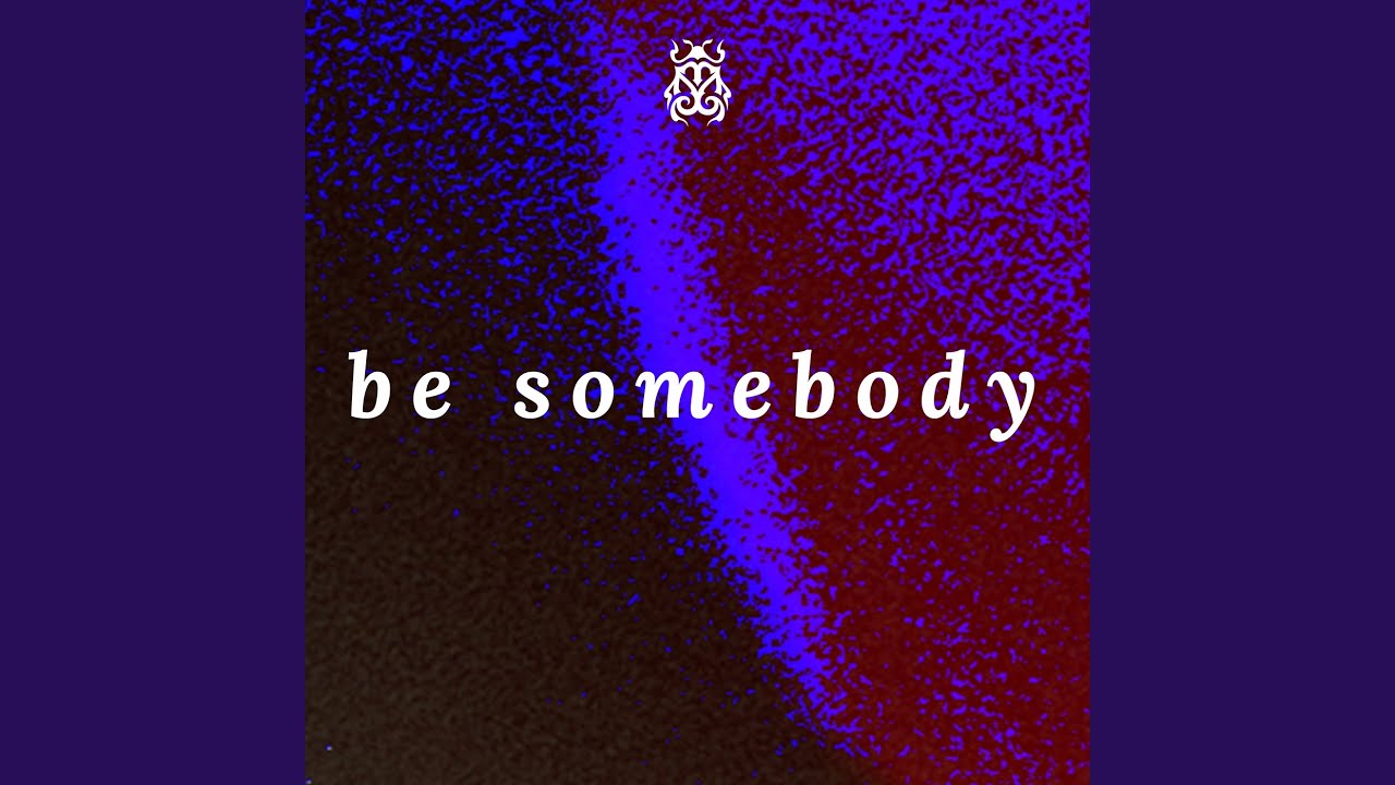 Be Somebody YouTube be-somebody-youtube