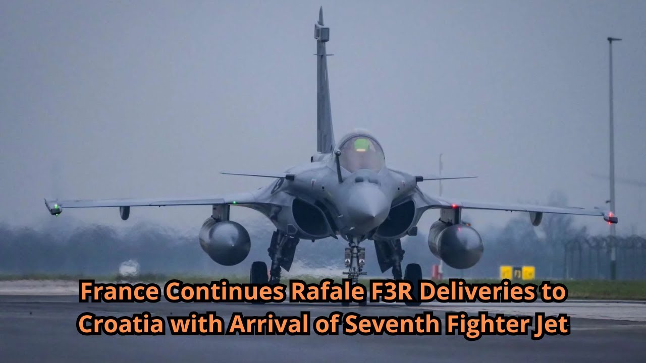 France Continues Rafale F3R Deliveries to Croatia with Arrival of ...