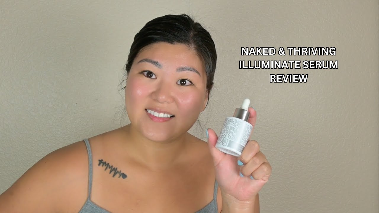 Stunning Skin: The Ultimate Naked & Thriving Illuminate Serum Tutorial - YouTube