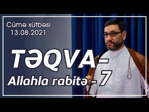 Cümə xütbəsi - Təqva - Allahla rabitə - 7 (13.08.2021)