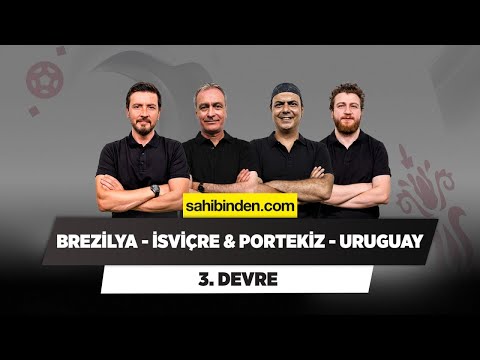 Portekiz - Uruguay & Brezilya - İsviçre | Önder Özen & Ali Ece & Uğur K. & Ersin D. | 3. Devre
