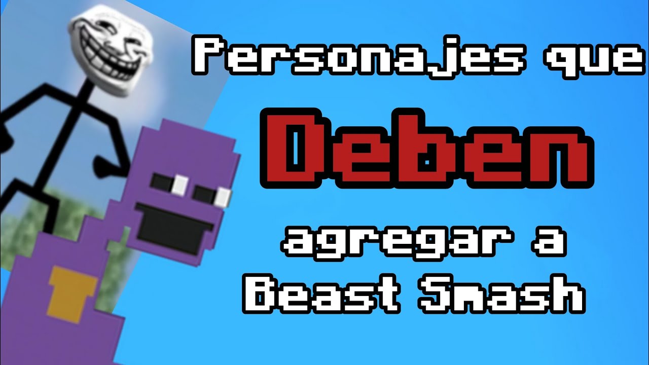 Personajes que deben agregar a Beast Smash: Meme Fight - YouTube