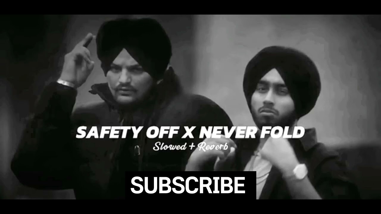 SAFETY OFF X NEVER FOLD SLOWED + REVERB😱 Sidhu Moose👻 wala famous😡 # ...