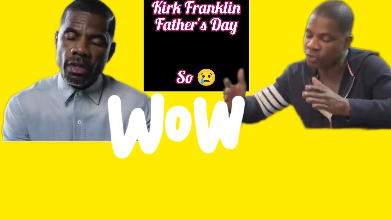 My Thoughts On Kirk Franklin Father's Day Story. So Sad But So ...
