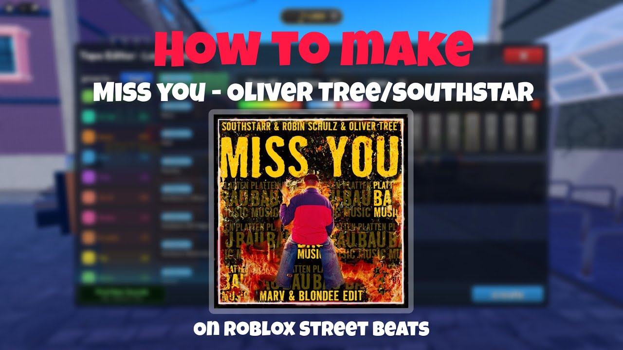How to Make Miss You (Oliver Tree/Southstar) on Street Beats | Roblox ...
