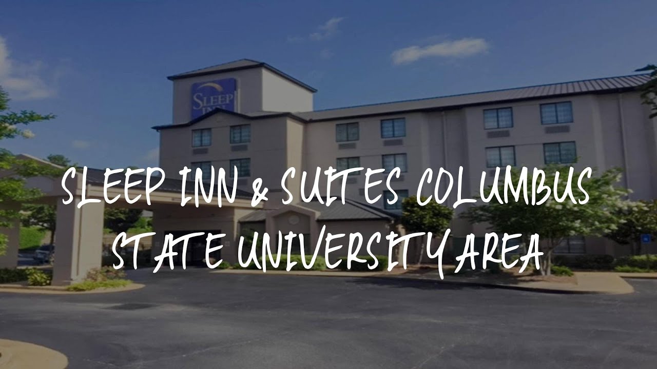 Sleep Inn & Suites Columbus State University Area Review - Columbus ...