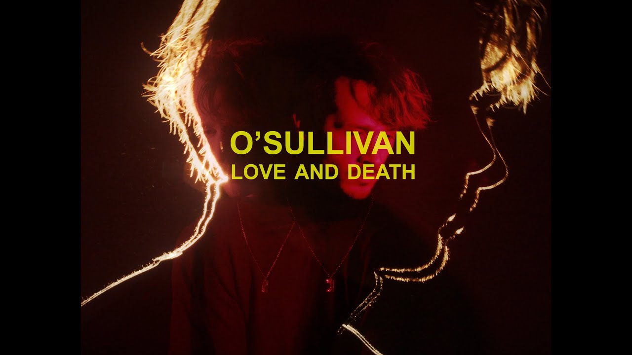 O'SULLIVAN - Love & Death (OFFICIAL VIDEO) - YouTube