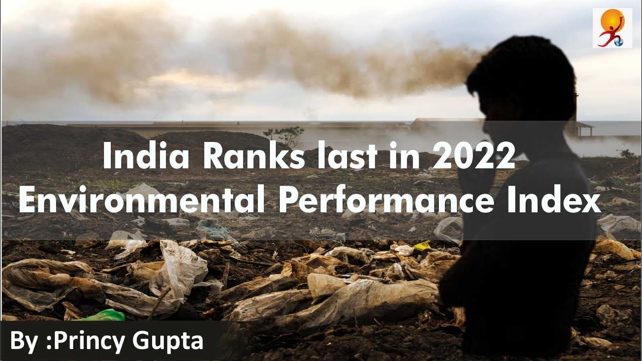 India Ranks last in 2022 Environmental Performance Index - YouTube