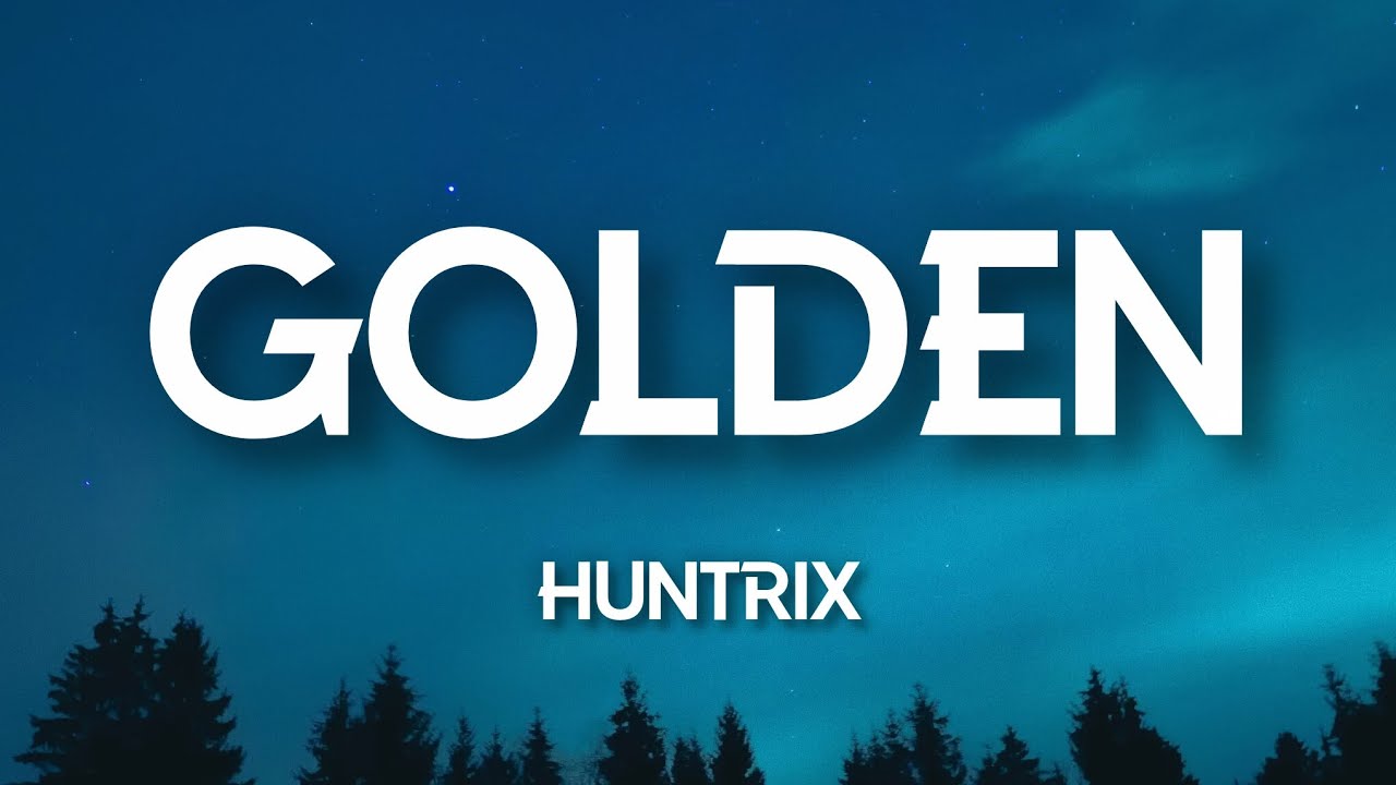 Huntrix - Golden (Lyrics) KPop Demon Hunters - YouTube