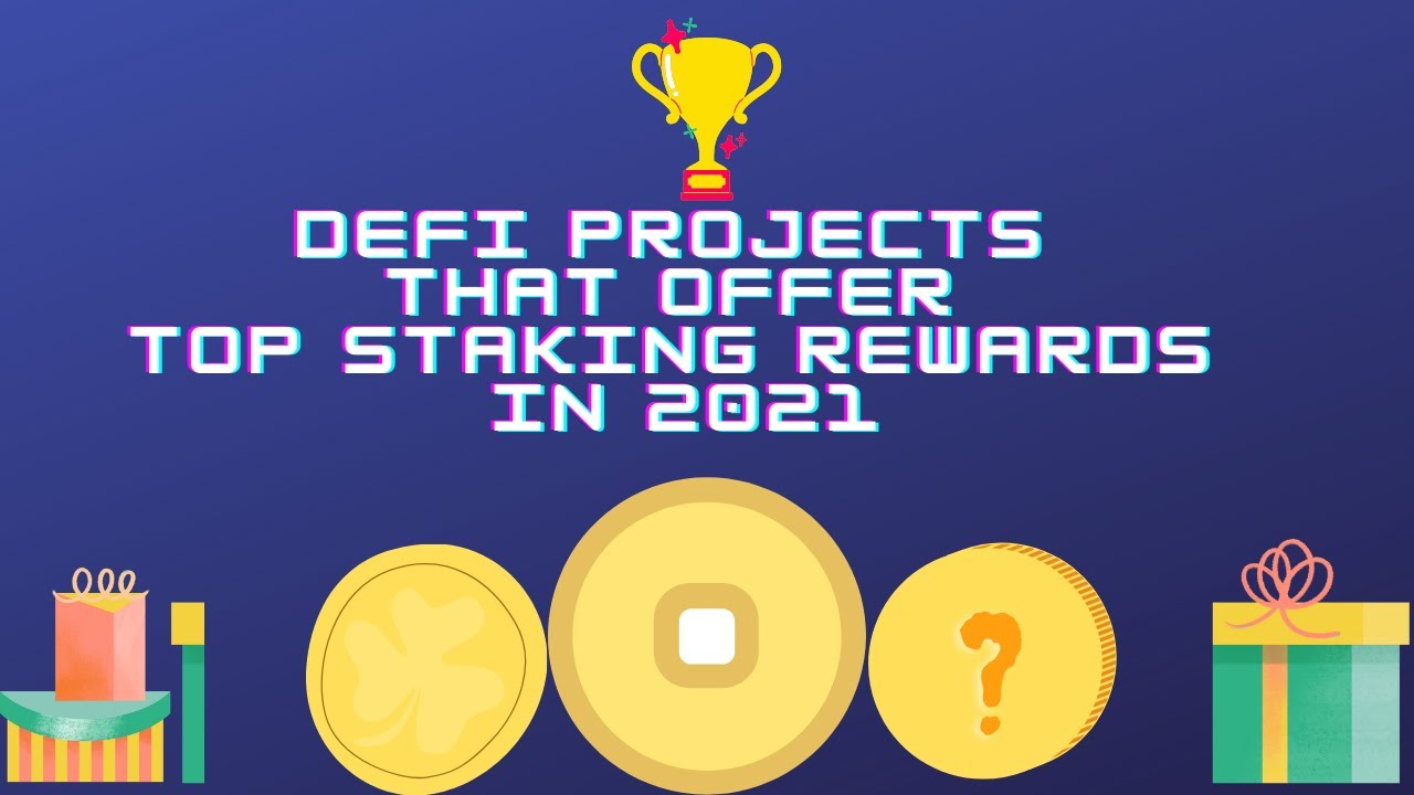 DeFi Projects with Top Staking Rewards in 2021 | crypto staking - YouTube