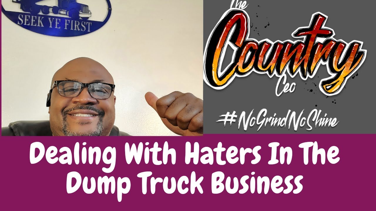 How To Deal With The Haters In the Dump Truck Business! - YouTube