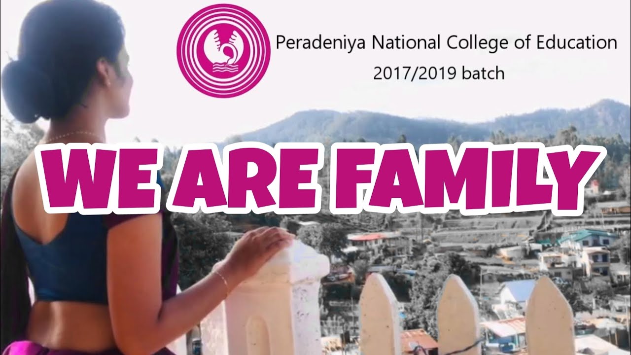 WE ARE FAMILY | Pera NCoE | 5th Batch | English Singing Group (2017/19 ...