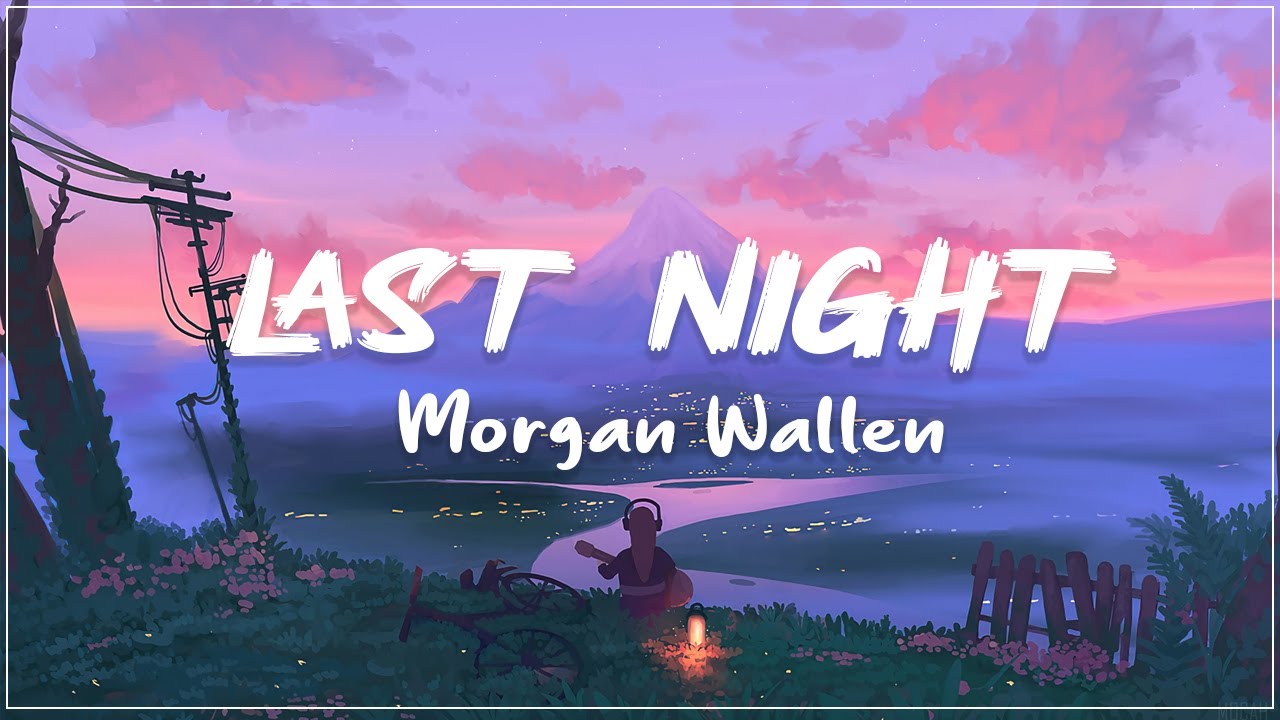 Morgan Wallen - Last Night (Lyrics) - YouTube