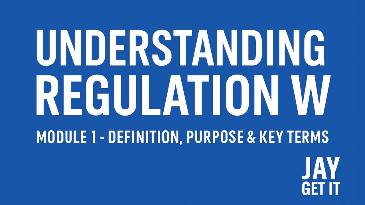 What Is Regulation W Module 1 Understanding Regulation W Jay Get It what-is-regulation-w-module-1-understanding-regulation-w-jay-get-it